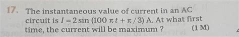 17 The Instantaneous Value Of Current In An Mathrmac Circuit Is I 2sin 1
