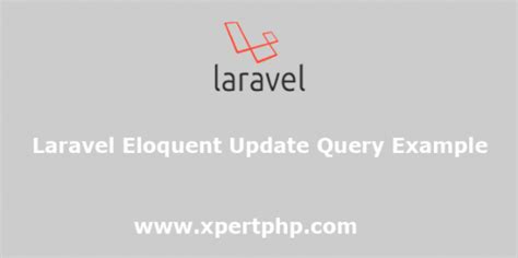 laravel eloquent update query example - XpertPhp