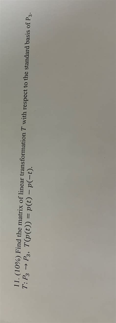 Solved Find The Matrix Of Linear Transformation T With Chegg