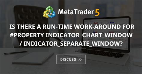 Is There A Run Time Work Around For Property Indicatorchartwindow Indicatorseparatewindow