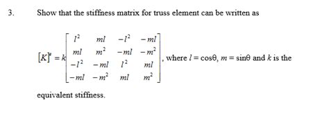Solved Show That The Stiffness Matrix For Truss Element Can