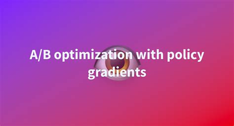 A B Optimization With Policy Gradients A Hugging Face Space By Bernd