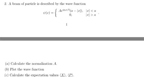 Solved A Beam Of Particle Is Described By The Wave Chegg