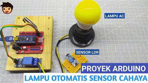 Proyek Arduino Membuat Lampu Otomatis Dengan Sensor Cahaya Ldr Tutorial Proyek Arduino