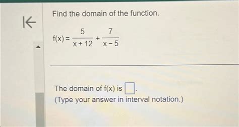 solved find the domain of the function f x 5x 12 7x 5the