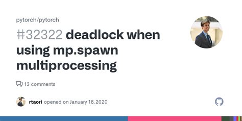 deadlock when using mp spawn multiprocessing · issue 32322 · pytorch