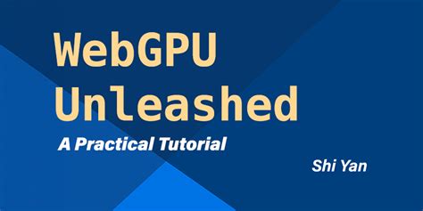 Github Shi Yanwebgpuunleashed Code Samples For Webgpu Unleashed A