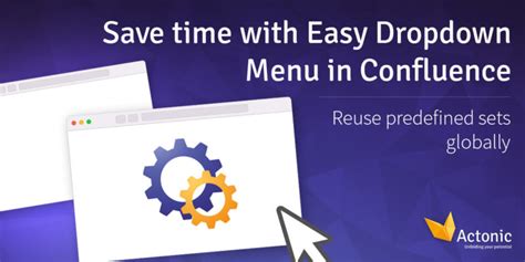 Save Time With Easy Dropdown Menu In Confluence Actonic Unfolding Your Potential