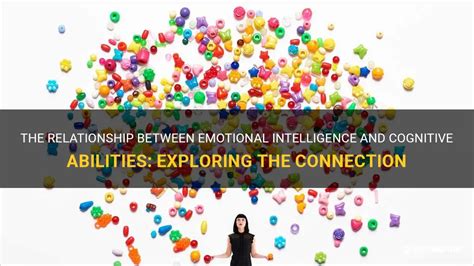 The Relationship Between Emotional Intelligence And Cognitive Abilities