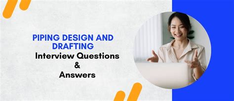 Top Piping Design And Drafting Interview Questions Answers