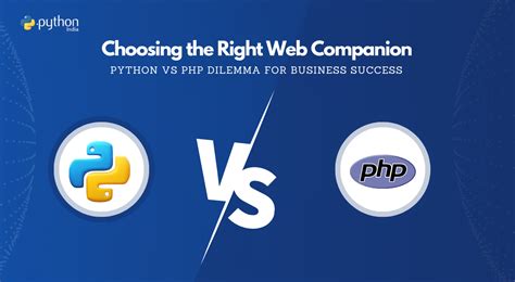 Decoding The Web Navigating Python Vs Php For Business Success