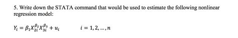 Solved 5 Write Down The Stata Command That Would Be Used To