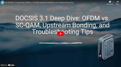 Docsis 31 Deep Dive Ofdm Vs Sc Qam Upstream Bonding