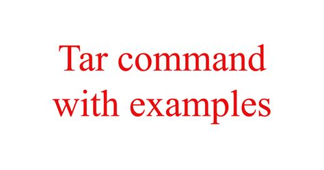 Tar Command With Practical Examples In Linux Adminstacks