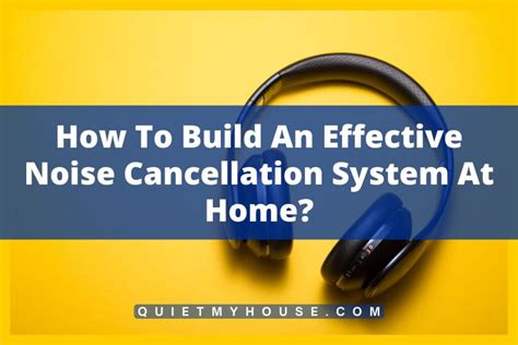 How To Build An Effective Noise Cancellation System At Home