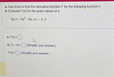 Solved A ﻿use Limits To Find The Derivative Function F