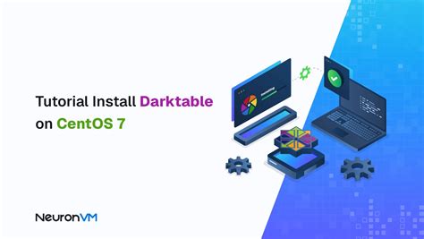 How To Install Darktable On CentOS 7 Free Alternative