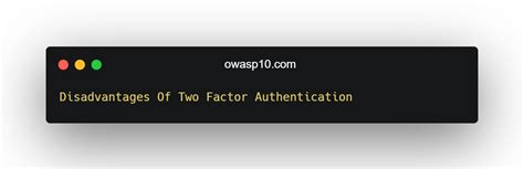 Disadvantages Of Two Factor Authentication Owasp10