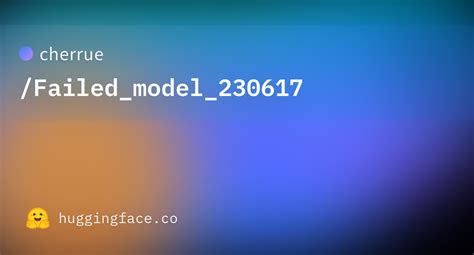 cherrue failed model 230617 · hugging face