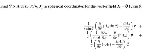 Solved Find Grad×a ﻿at 3 π6 0 ﻿in Spherical Coordinates