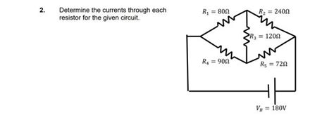 Solved Determine The Currents Through Each Resistor For The