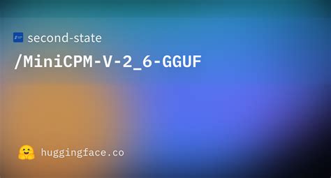 Second State MiniCPM V GGUF Hugging Face