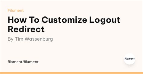 How To Customize Logout Redirect By Tim Wassenburg Filament