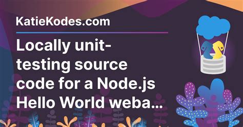 locally unit testing source code for a node js hello world webapp