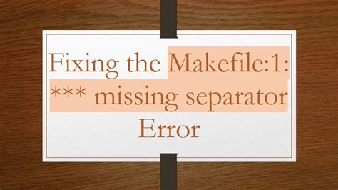 Fixing The Makefile1 Missing Separator Error Youtube