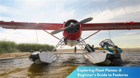 Exploring Float Planes A Beginner S Guide To Features