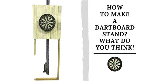 How To Make A Dartboard Stand What Do You Think