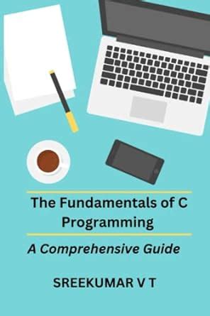 The Fundamentals Of C Programming A Comprehensive Guide Computer Science Books