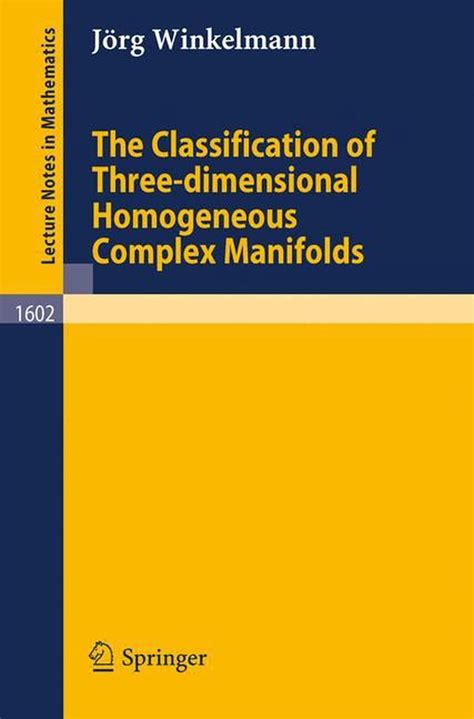 The Classification Of Three Dimensional Homogeneous Complex Manifolds By Jrg Wi 9783540590729