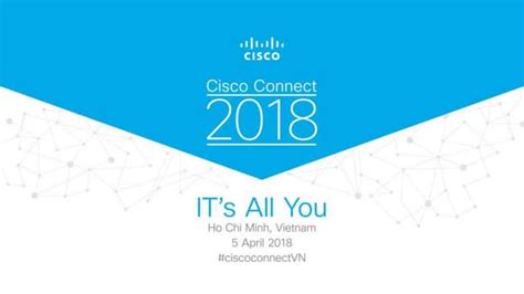 [cisco Connect 2018 Vietnam] Cisco Connect 2018 Sanjay Cisco Sda V1 0 Hcm Vn Pptx