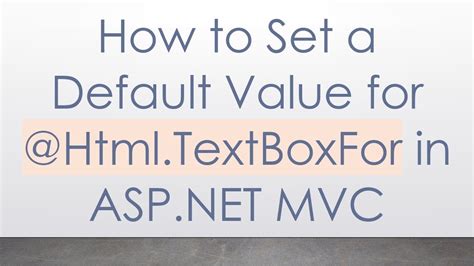 How To Set A Default Value For Html Textboxfor In Asp Mvc Youtube