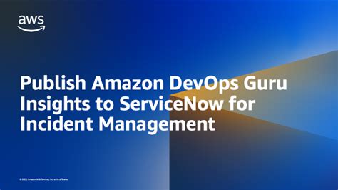 Publish Amazon Devops Guru Insights To Servicenow For Incident Management Aws Devops