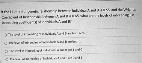 If The Numerator Genetic Relationship Between Individual A And B Is 0 65 And The Wrights