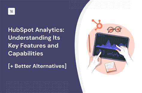 Hubspot Analytics Understanding Its Key Features And Capabilities Better Alternatives