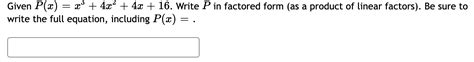 solved given p x x3 4x2 4x 16 write p in factored form as
