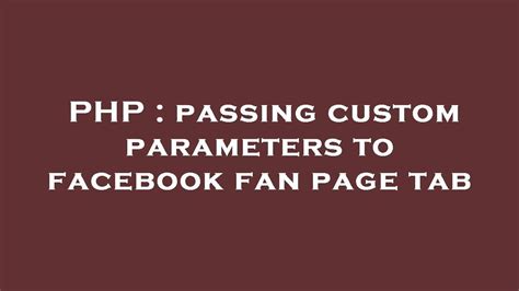 Php Passing Custom Parameters To Facebook Fan Page Tab Youtube