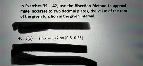 solved in exercises 39 42 ﻿use the bisection method to