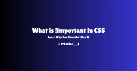 What Is Important In Css And Why You Shouldnt Use It By Devshefali