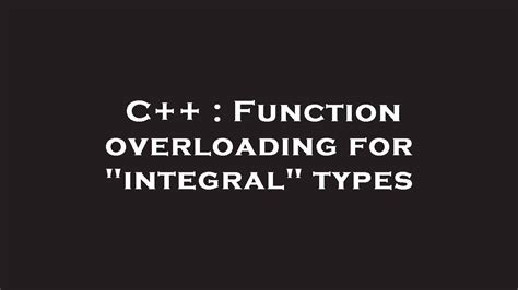 C Function Overloading For Integral Types YouTube