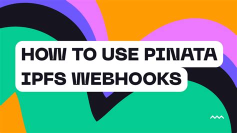 How To Use Pinata Ipfs Webhooks
