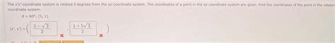 Solved The Xy Coordinate System Is Rotated Degrees From The Chegg