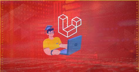 Chia Sẻ Khóa Học Laravel 9 Từ Cơ Bản Đến Nâng Cao Với Hệ Thống Quản Lý Sinh Viên 2023 Khóa 7431