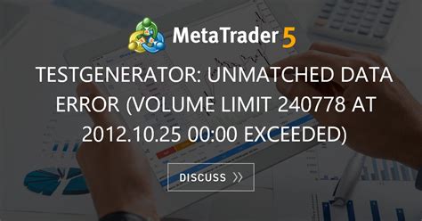 Testgenerator Unmatched Data Error Volume Limit 240778 At 20121025 0000 Exceeded Limit