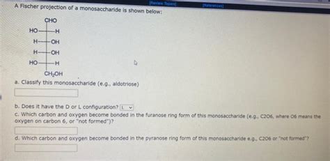 Solved A Fischer Projection Of A Monosaccharide Is Shown