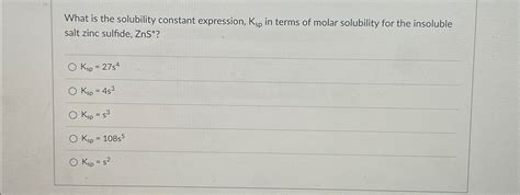 Solved What Is The Solubility Constant Expression Ksp ﻿in