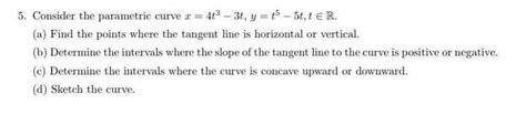 solved 5 consider the parametric curve x 4t 3 3t y